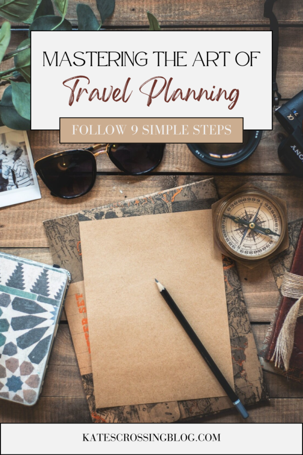 Travel Planning 101: How to Plan a Trip in 9 Steps - Kate Crossing